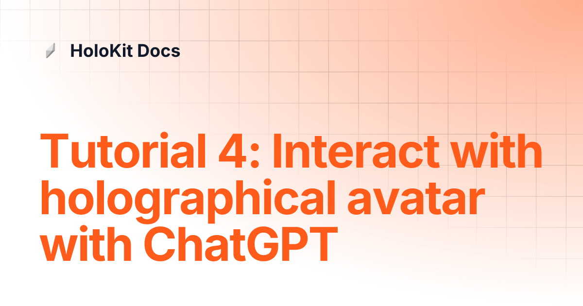 Tutorial 4: Interact with holographical avatar with ChatGPT | HoloKit Docs