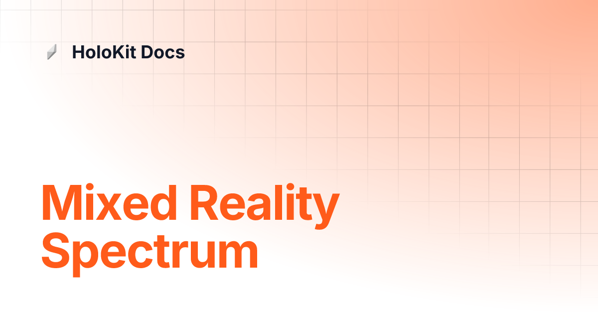 Mixed Reality Spectrum | HoloKit Docs
